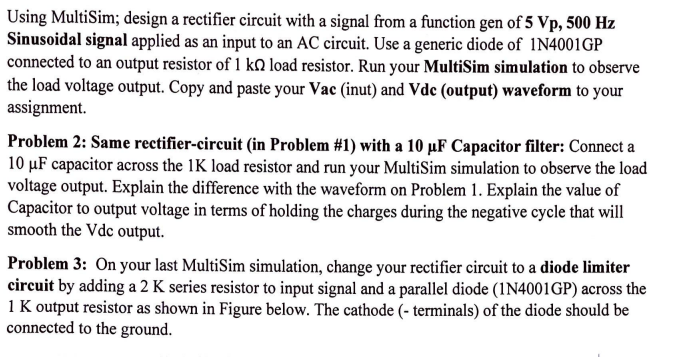 Solved Using MultiSim; design a rectifier circuit with a | Chegg.com