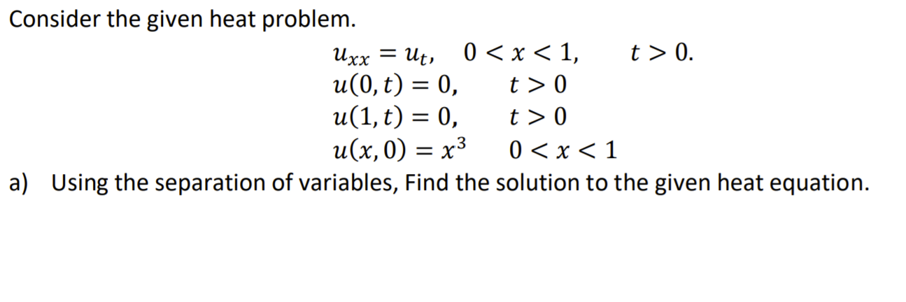 Solved Consider the given heat problem. Uxx = Ut, 0
