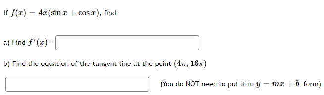 Solved If f(x)=4x(sinx+cosx), find a) Find f′(x)= b) Find | Chegg.com