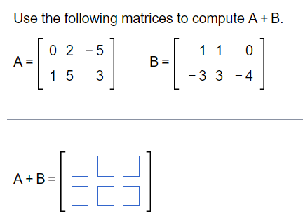 Solved Use the following matrices to compute \\( A+B \\). | Chegg.com