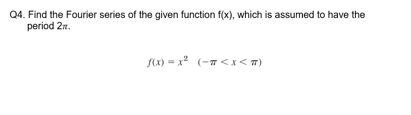 Solved Q4. Find the Fourier series of the given function | Chegg.com