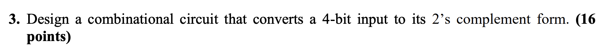 Solved Design a combinational circuit that converts a 4-bit | Chegg.com