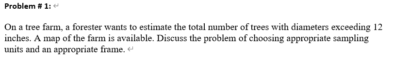 Solved Problem # 1: On a tree farm, a forester wants to | Chegg.com
