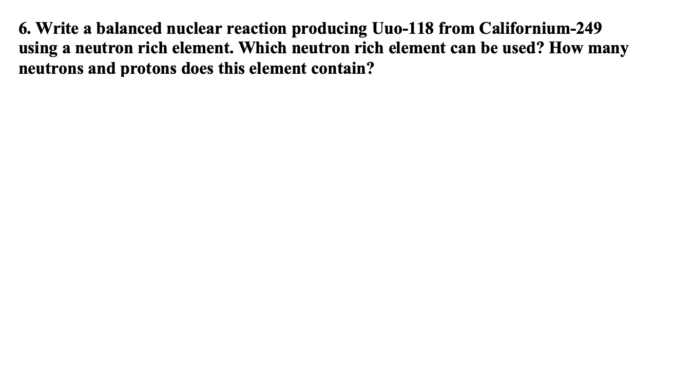 Solved 6. Write a balanced nuclear reaction producing | Chegg.com