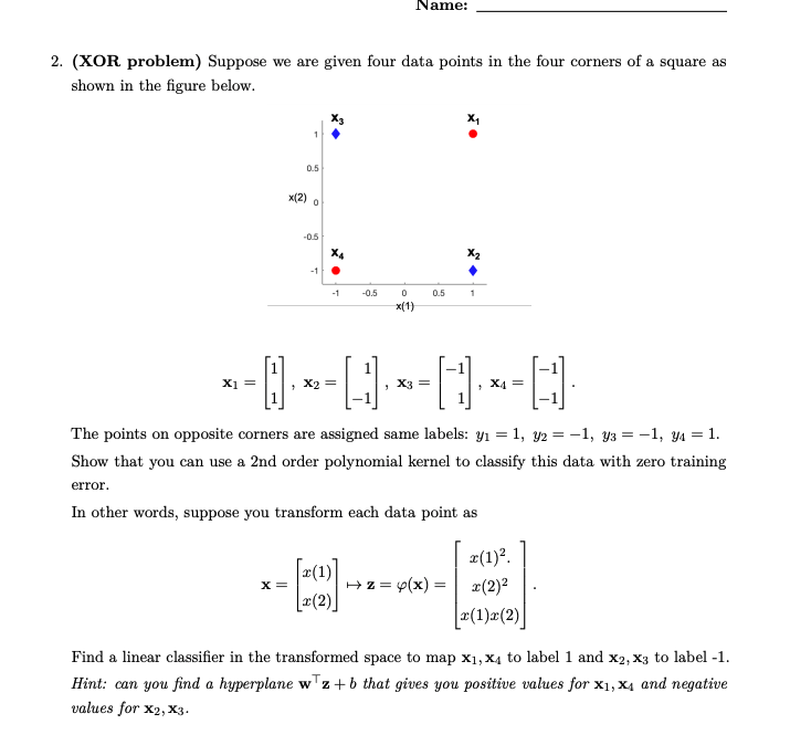 Name: 2. (XOR problem) Suppose we are given four data | Chegg.com