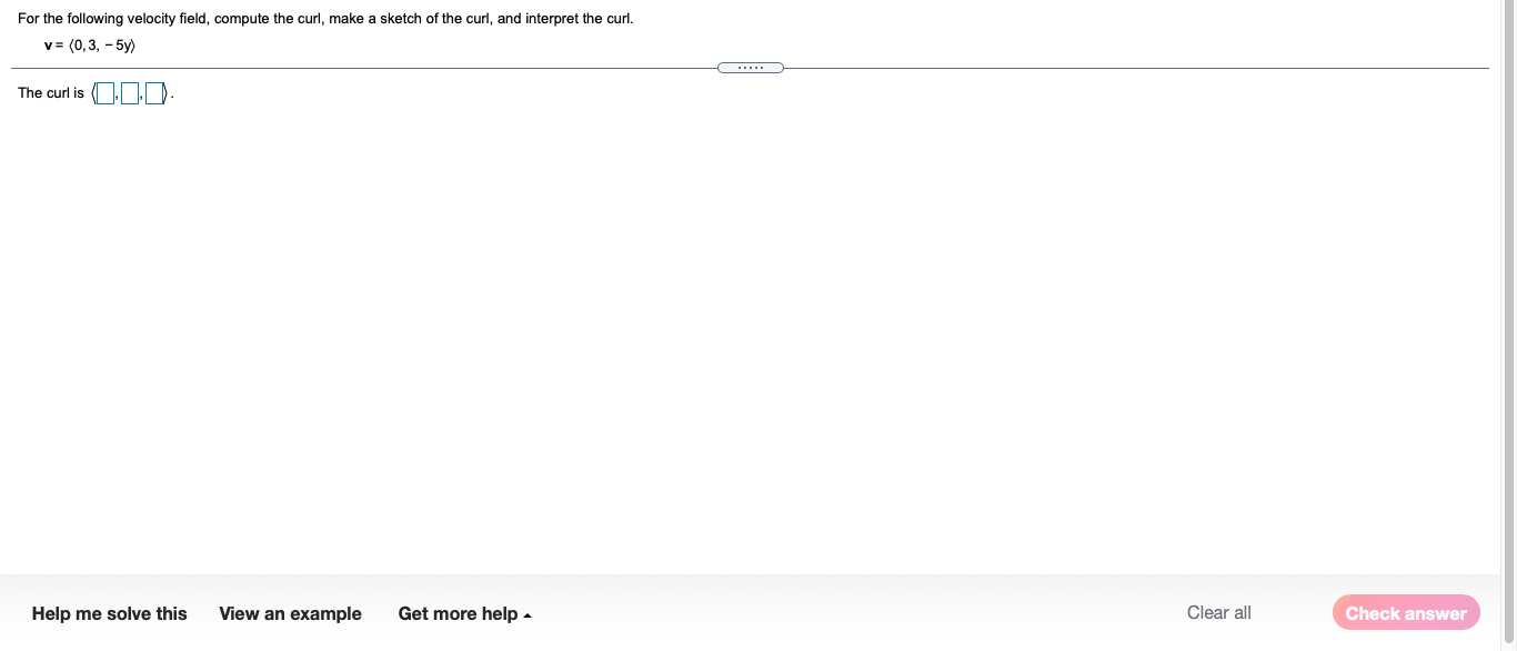 Solved For the following velocity field, compute the curl, | Chegg.com