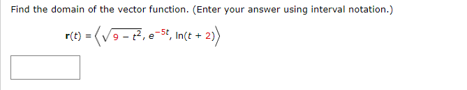 Solved Find the domain of the vector function. (Enter your | Chegg.com
