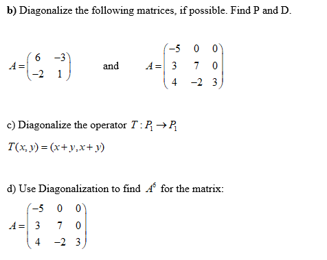Solved b) Diagonalize the following matrices, if possible. | Chegg.com