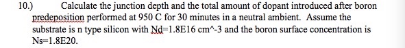 Solved Calculate the junction depth and the total amount of | Chegg.com