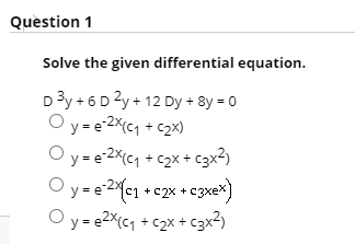 Solved Question 1 Solve the given differential equation. D3y | Chegg.com