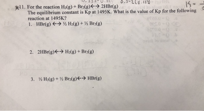 Solved *11. For the reaction H2(g) + Br2(g)←→ 2H Br(g) The | Chegg.com