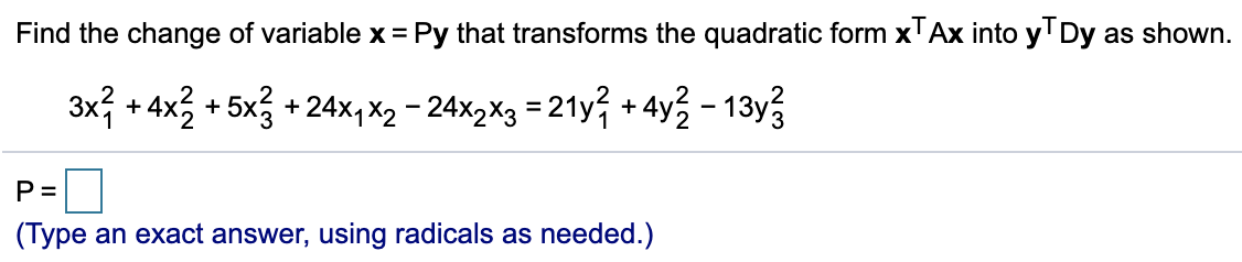 Solved Find the change of variable x = Py that transforms | Chegg.com