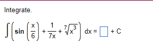 Solved Integrate ∫(sin(6x)+7x1+7x3)dx=+C | Chegg.com