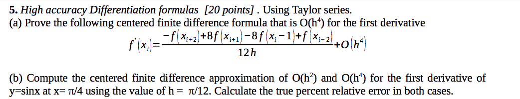 Solved 5. High accuracy Differentiation formulas [20 points) | Chegg.com