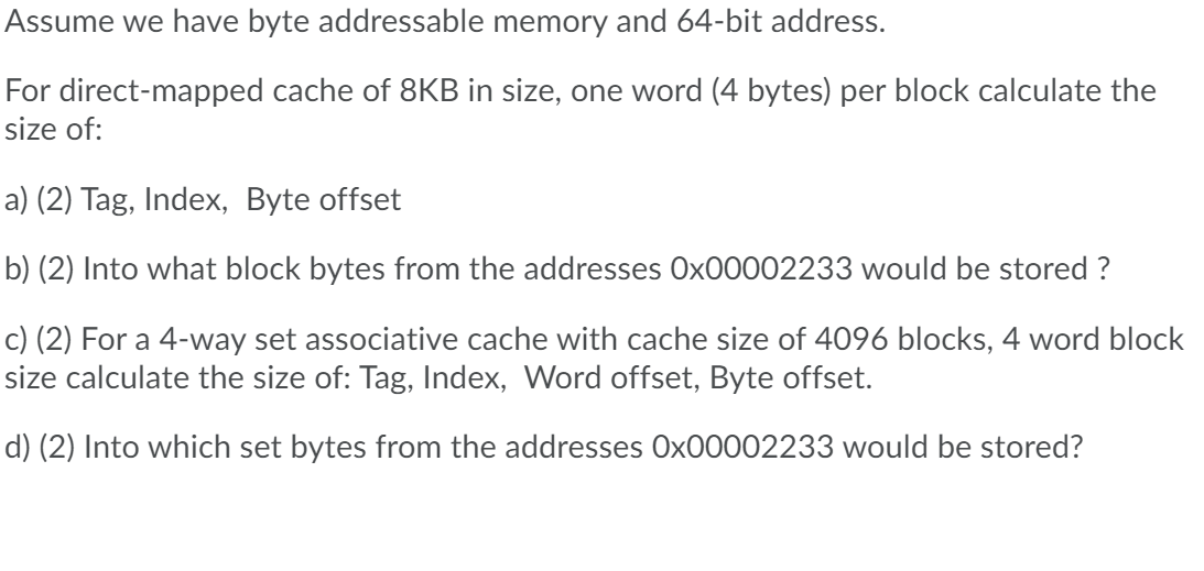 Solved Assume we have byte addressable memory and 64-bit | Chegg.com