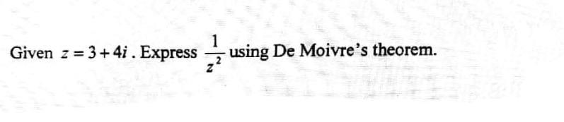 Solved Given z=3+4i. Express z21 using De Moivre's theorem. | Chegg.com