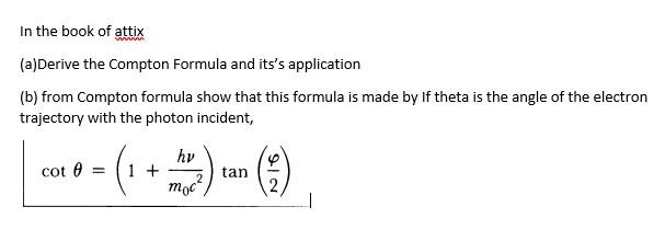 Solved In the book of attix (a)Derive the Compton Formula | Chegg.com