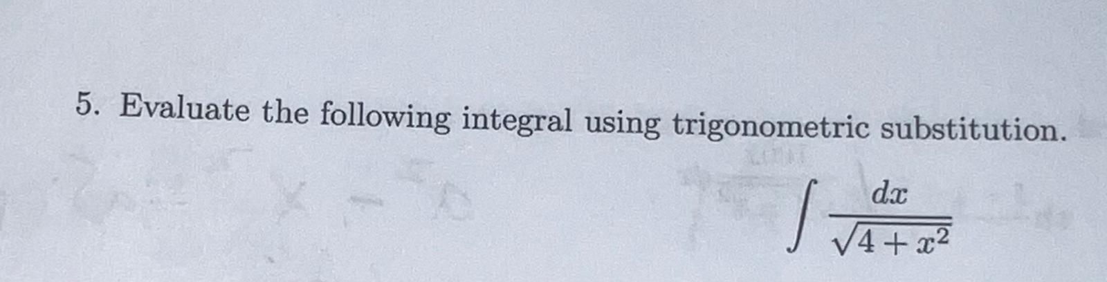 Solved 5. Evaluate the following integral using | Chegg.com