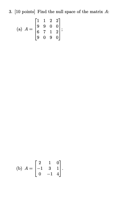 Solved 3. (10 points) Find the null space of the matrix A: | Chegg.com