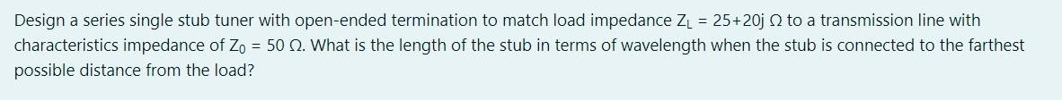 Solved Design a series single stub tuner with open-ended | Chegg.com