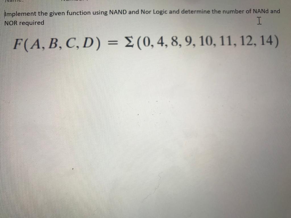 Solved Implement the given function using NAND and Nor Logic | Chegg.com
