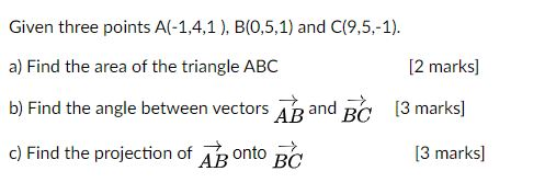 Solved Given three points A(-1,4,1), B(0,5,1) and C(9,5,-1). | Chegg.com