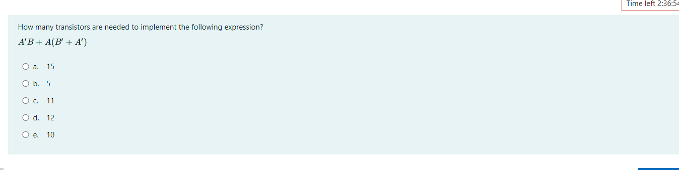 Solved Time left 2:36:54 How many transistors are needed to | Chegg.com
