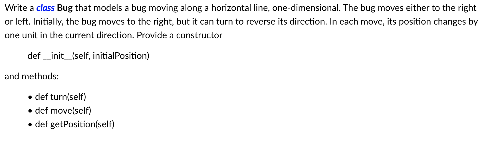 Solved Write a class Bug that models a bug moving along a | Chegg.com