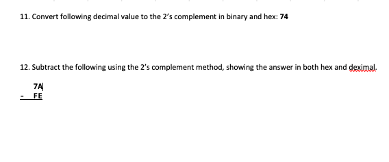 Solved 11. Convert following decimal value to the 2's | Chegg.com