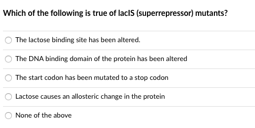 Solved Which of the following is true of laclS | Chegg.com