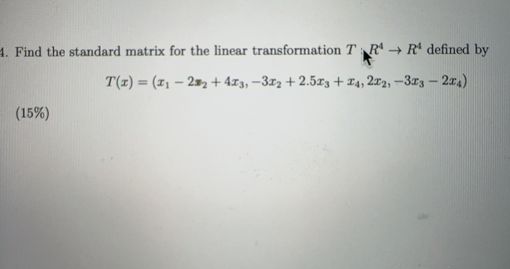 Solved 4. Find the standard matrix for the linear | Chegg.com
