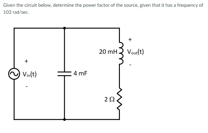 Solved Given the circuit below, determine the power factor | Chegg.com