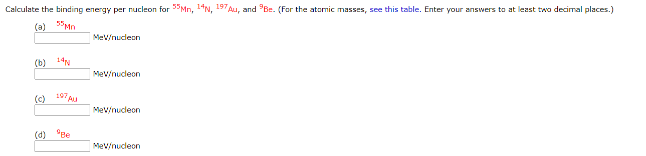 Solved Calculate the binding energy per nucleon for 55Mn, | Chegg.com