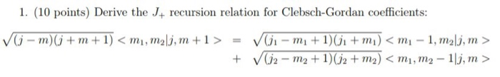 Solved 1. (10 points) Derive the J+ recursion relation for | Chegg.com