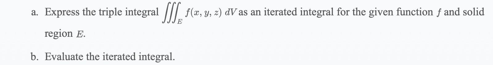 Solved a. Express the triple integral ∭Ef(x,y,z)dV as an | Chegg.com