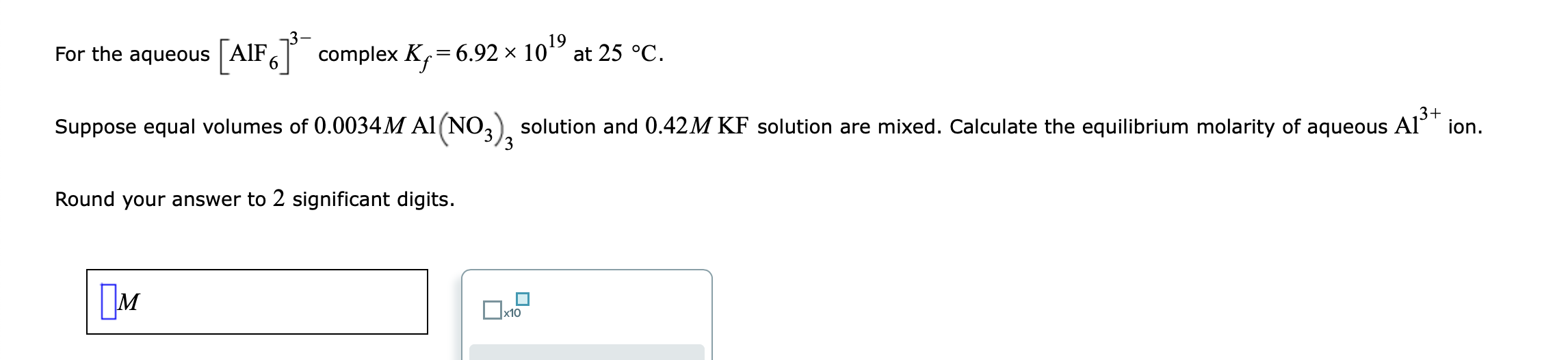 Solved For the aqueous [AlF6]3− complex Kf=6.92×1019 at | Chegg.com
