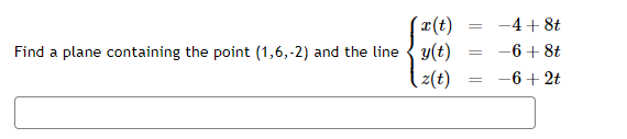 Solved Find A Plane Containing The Point 1 6 −2 And The