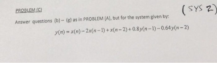 PROBLEM (C (SYS 2) Answer questions (b) (8) as in | Chegg.com