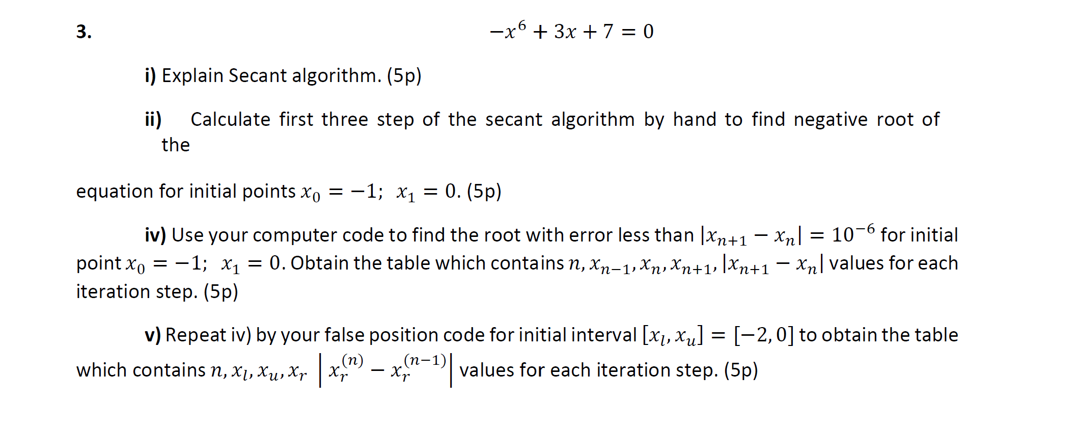 Solved 3. -X6 + 3x + 7 = 0 i) Explain Secant algorithm. (5p) | Chegg.com