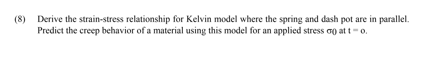 Solved (8) Derive the strain-stress relationship for Kelvin | Chegg.com