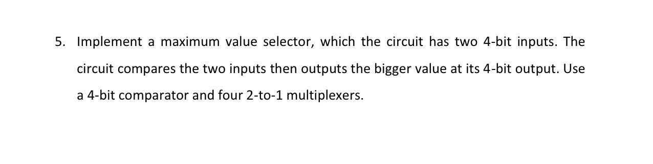Solved 5. Implement a maximum value selector, which the | Chegg.com