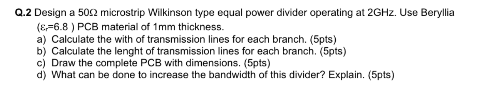 Solved Q.2 Design a 50Ω microstrip Wilkinson type equal | Chegg.com