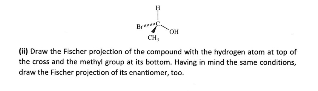 Solved (ii) Draw the Fischer projection of the compound with | Chegg.com