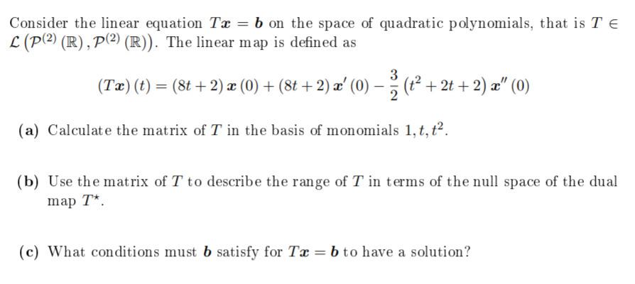 Solved Consider the linear equation Tx = b on the space of | Chegg.com