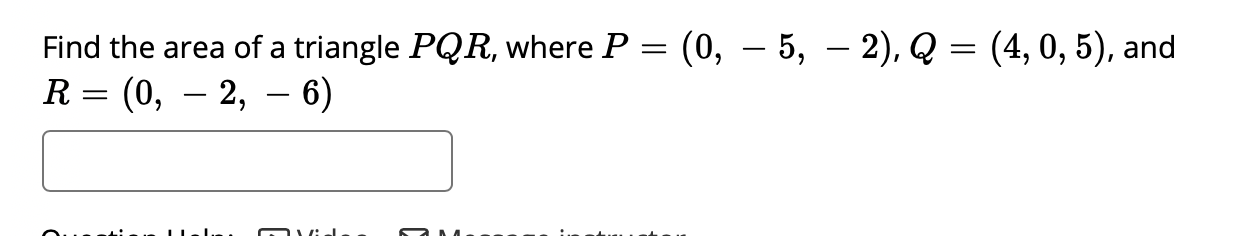 Solved Find the area of a triangle PQR, where P = (0, – 5, – | Chegg.com