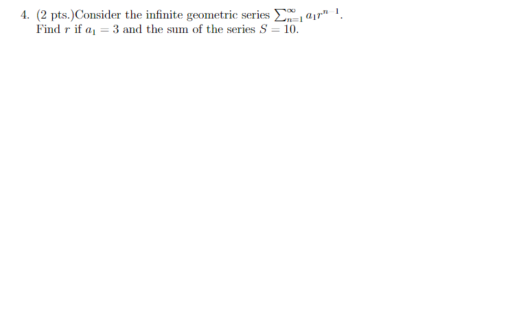 Solved 4. (2 pts.)Consider the infinite geometric series -, | Chegg.com