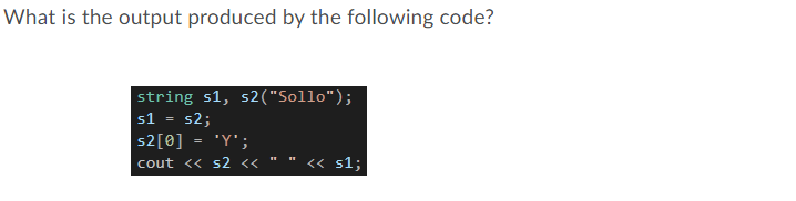 Solved Consider the following code: string s1, s2 ("game"); | Chegg.com
