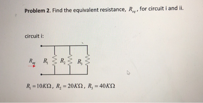 Solved Problem 2. Find the equivalent resistance, R, for | Chegg.com