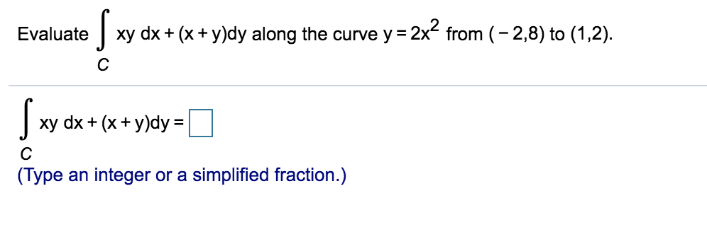 Solved xy dx (xy)dy along the curve y 2x from -2,8) to (1,2) | Chegg.com