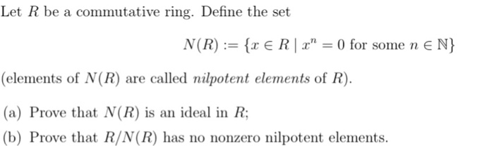 Solved Let R be a commutative ring. Define the set N(R) := | Chegg.com